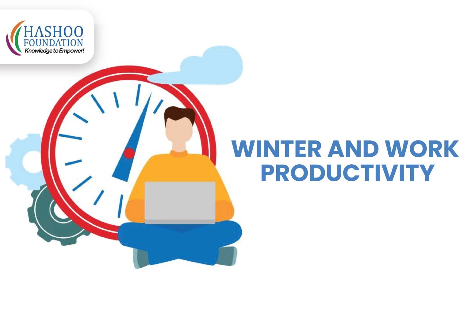 Winter & Work Productivity - Hashoo Foundation